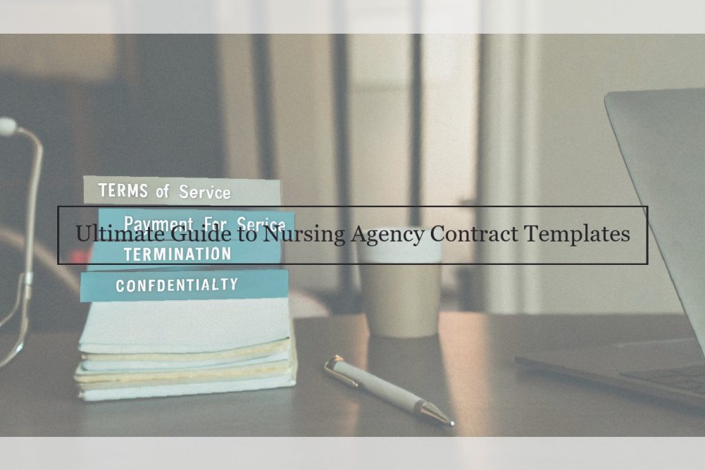Ultimate Guide to Nursing Agency Contract Templates - Employment Law